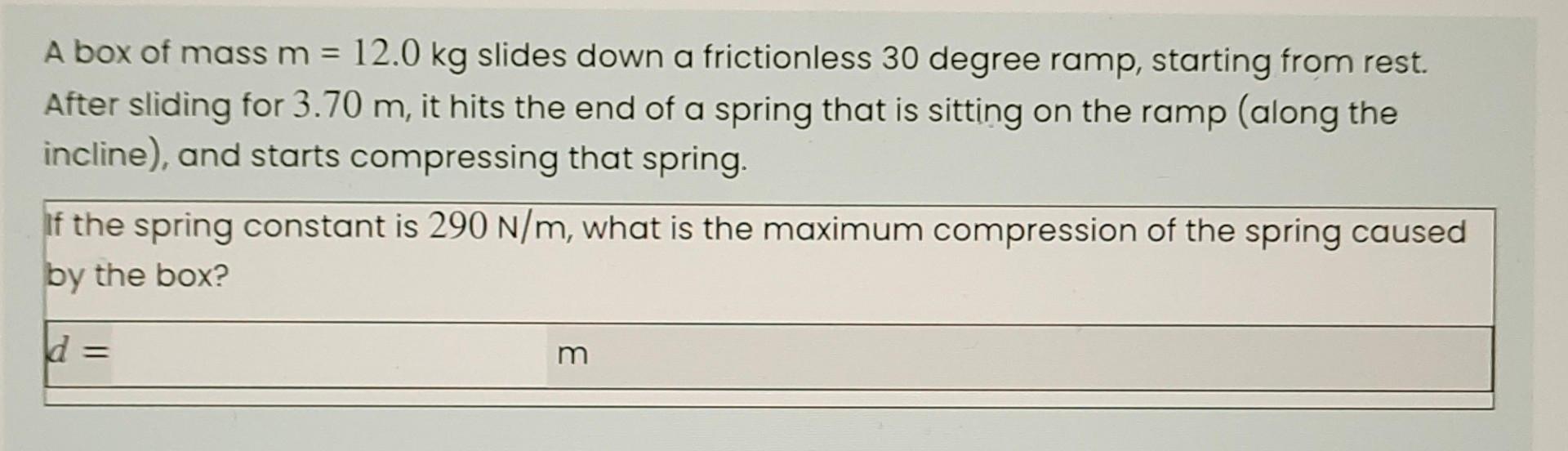 Solved A box of mass m=12.0 kg slides down a frictionless 30 | Chegg.com
