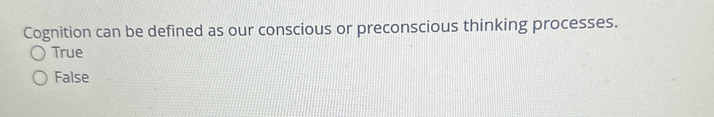 Solved Cognition can be defined as our conscious or | Chegg.com