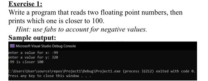 Solved Exercise 1: Write a program that reads two floating | Chegg.com