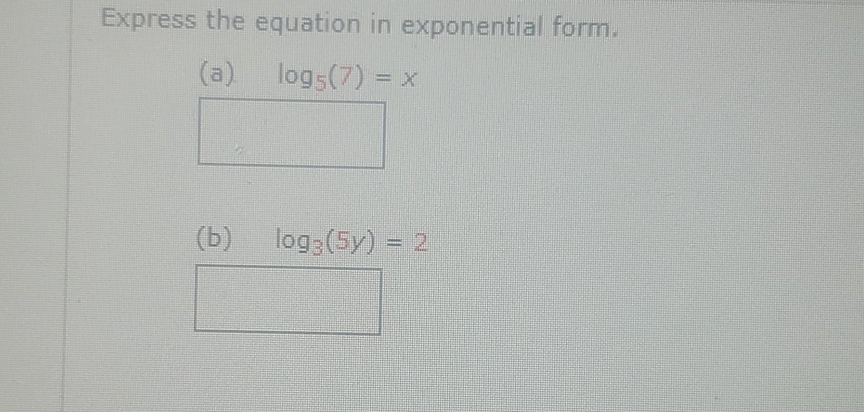Solved Express the equation in exponential form. (a) logs(7) | Chegg.com