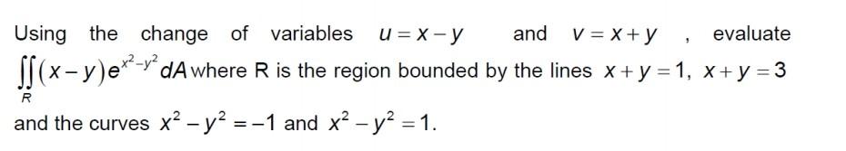 Solved Using the change of variables u=x-y ﻿and v=x+y, | Chegg.com