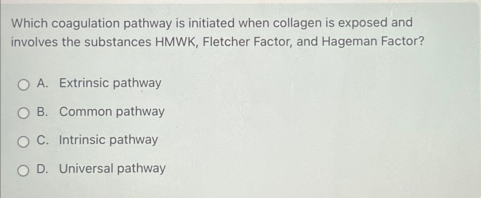 Solved Which coagulation pathway is initiated when collagen | Chegg.com