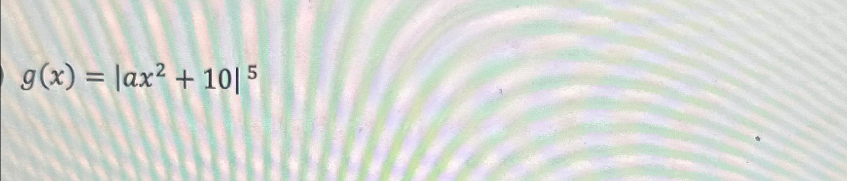 Solved g(x)=|ax2+10|5Find the derivative using chain rule | Chegg.com