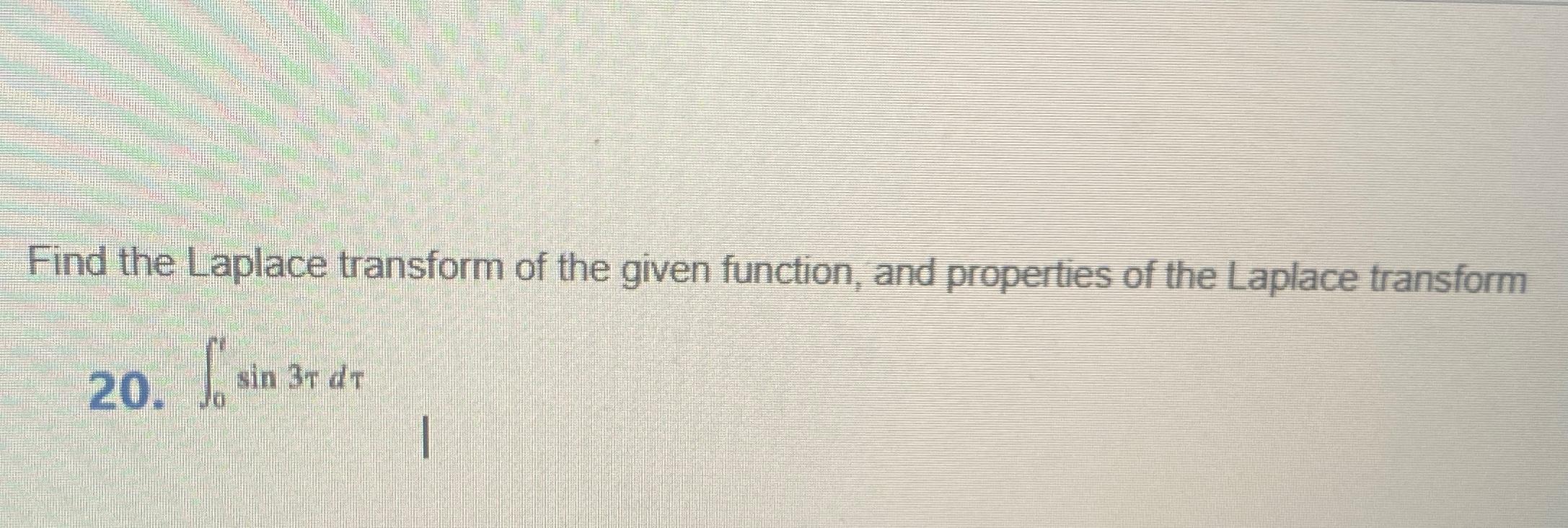 Solved Find the Laplace transform of the given function, and | Chegg.com Solved Find the Laplace transform of the given function, and | Chegg.com