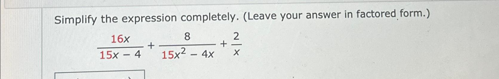 Solved Simplify the expression completely. (Leave your | Chegg.com