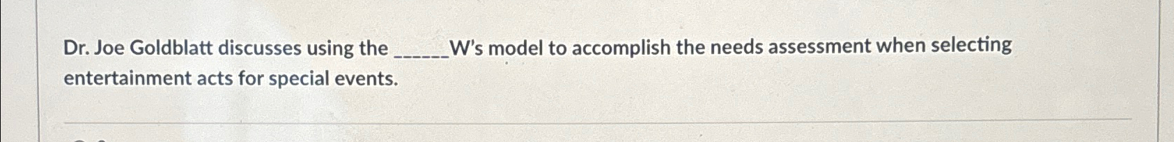 Solved Dr. ﻿Joe Goldblatt discusses using the W's model to | Chegg.com