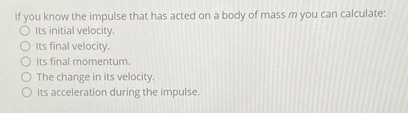 Solved If you know the impulse that has acted on a body of | Chegg.com