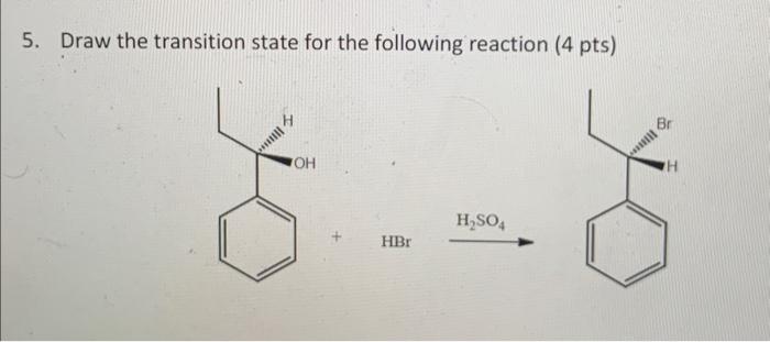 Solved 5. Draw the transition state for the following | Chegg.com Solved 5. Draw the transition state for the following | Chegg.com