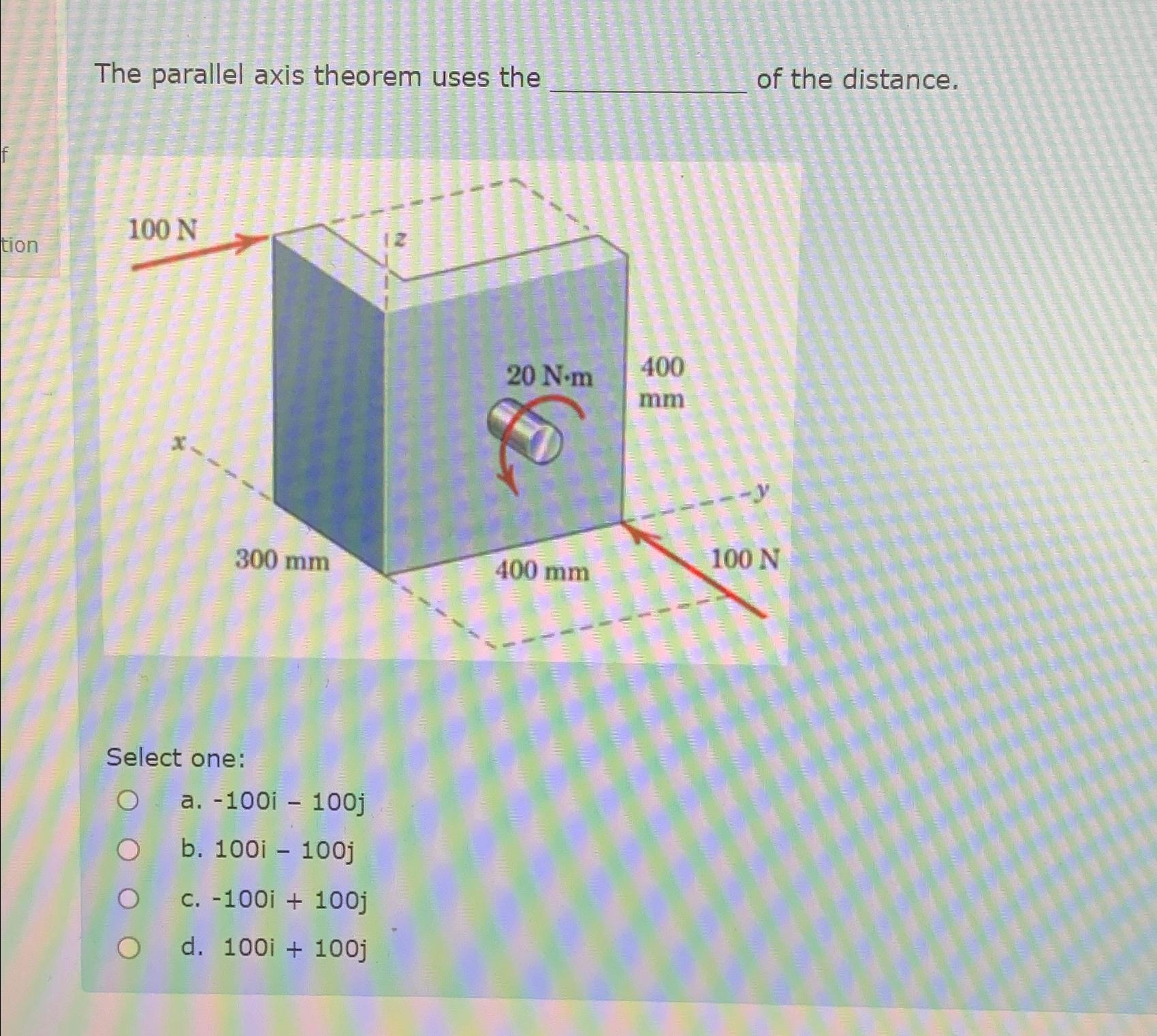 Solved The parallel axis theorem uses the of the | Chegg.com