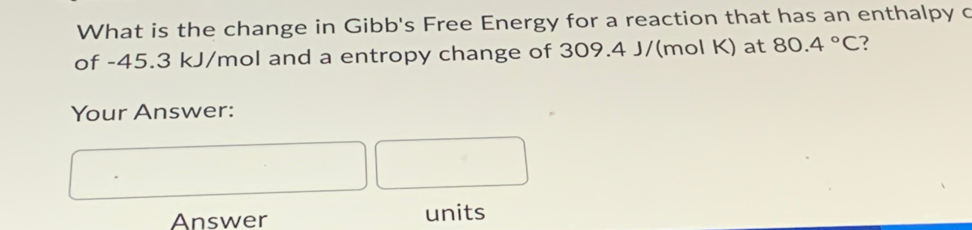 Solved What is the change in Gibb's Free Energy for a | Chegg.com