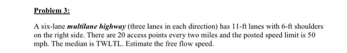 Solved Problem 3: A six-lane multilane highway (three lanes | Chegg.com