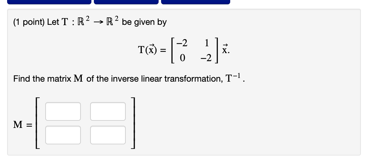 Solved (1 ﻿point) ﻿Let T:R2→R2 ﻿be given | Chegg.com
