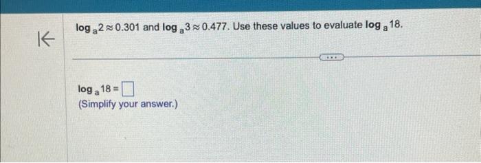 Solved loga2≈0.301 and loga3≈0.477. Use these values to | Chegg.com