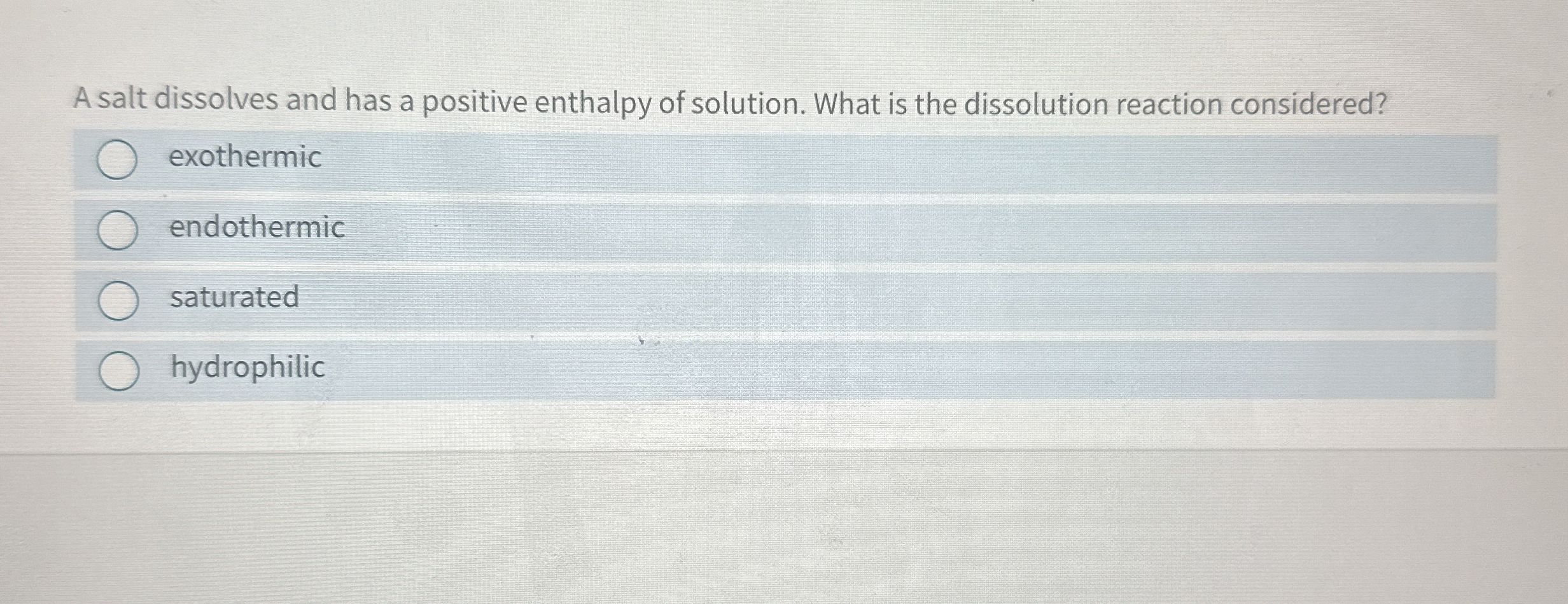 Solved A salt dissolves and has a positive enthalpy of | Chegg.com