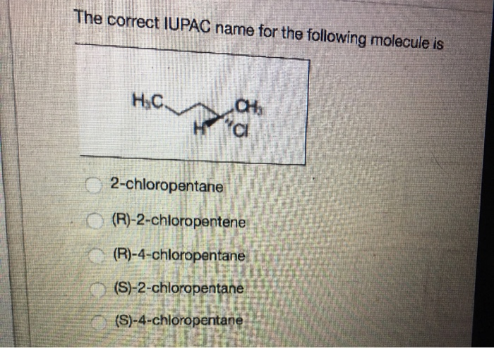 Solved The correct IUPAC name for the following molecule is | Chegg.com