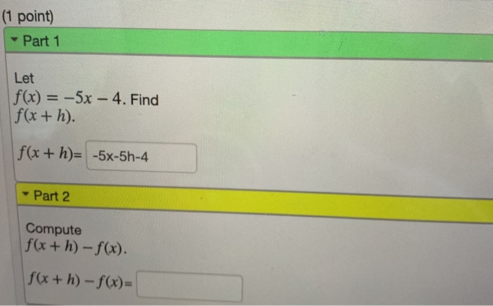 Solved 1 point) - Part 1 | Let f(x) = -5x - 4. Find f(x + | Chegg.com Solved 1 point) - Part 1 | Let f(x) = -5x - 4. Find f(x + | Chegg.com