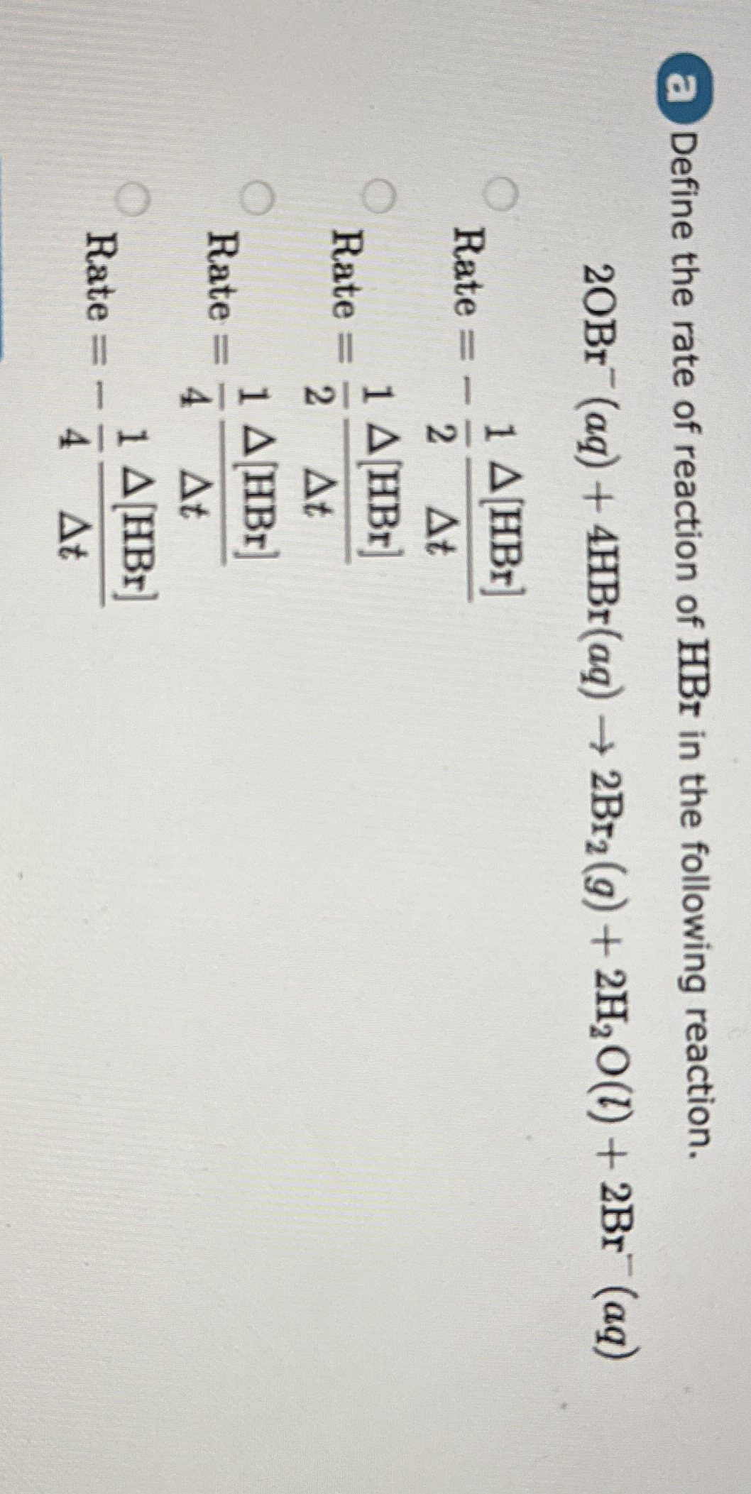 Solved Define the rate of reaction of HBr in the following | Chegg.com