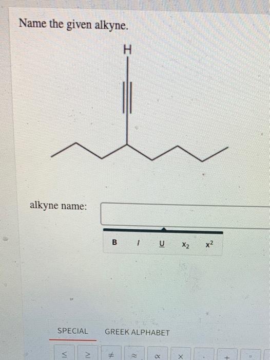 Solved Name the given alkyne. H alkyne name: BU X2 x2 | Chegg.com