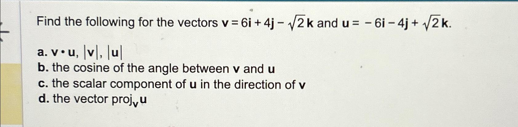 Solved Find the following for the vectors v=6i+4j-22k ﻿and | Chegg.com