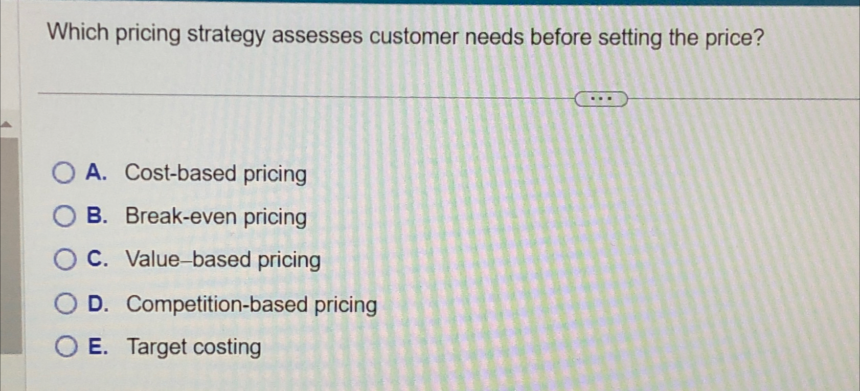 Solved Which pricing strategy assesses customer needs before | Chegg.com