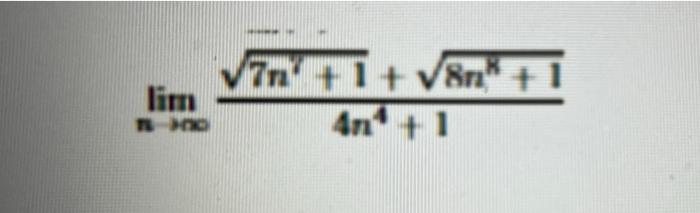Solved limn→∞4n4+17n7+1+8n8+1 | Chegg.com