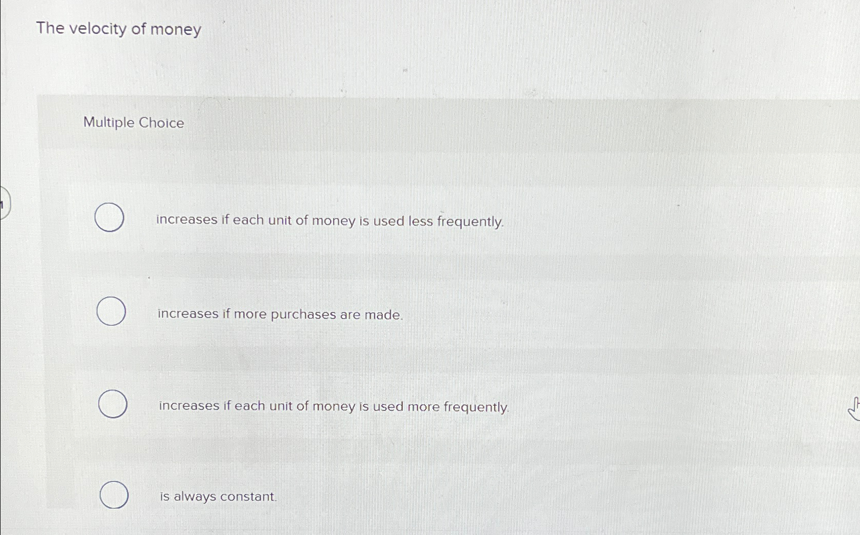 Solved The velocity of moneyMultiple Choiceincreases if each | Chegg.com