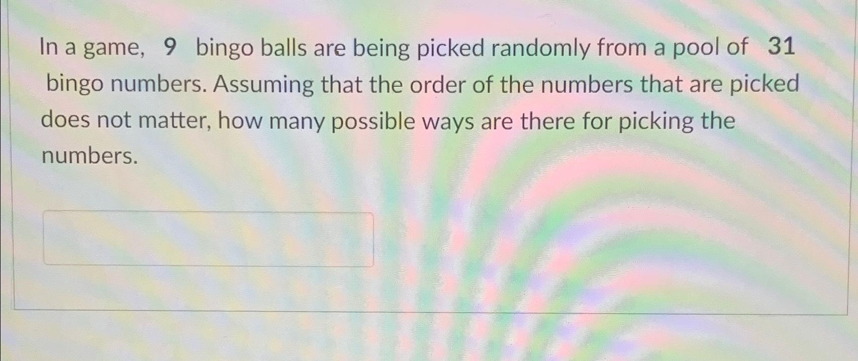 Solved In a game, 9 ﻿bingo balls are being picked randomly | Chegg.com