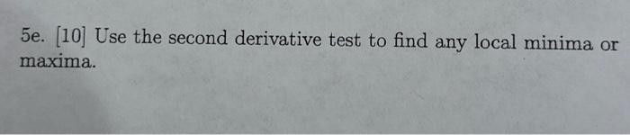 Solved f(x)=x3−x5e. [10] Use the second derivative test to | Chegg.com