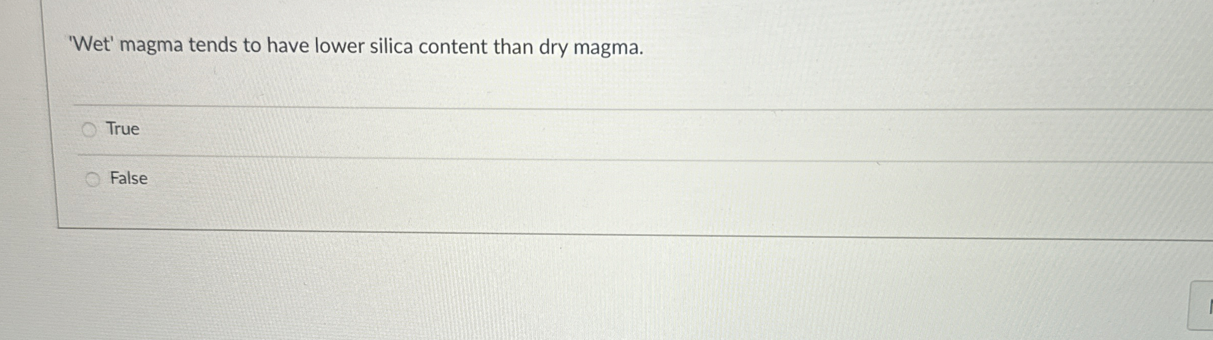 Solved 'Wet' magma tends to have lower silica content than | Chegg.com