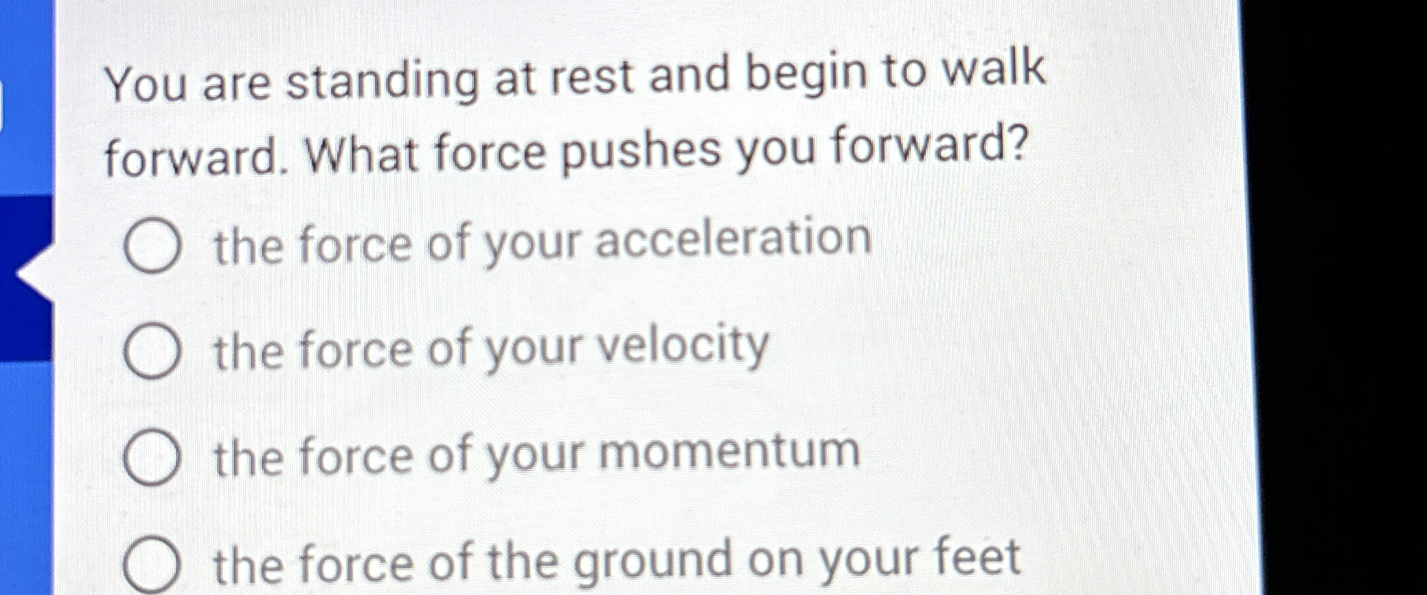 Solved You are standing at rest and begin to walkforward. | Chegg.com