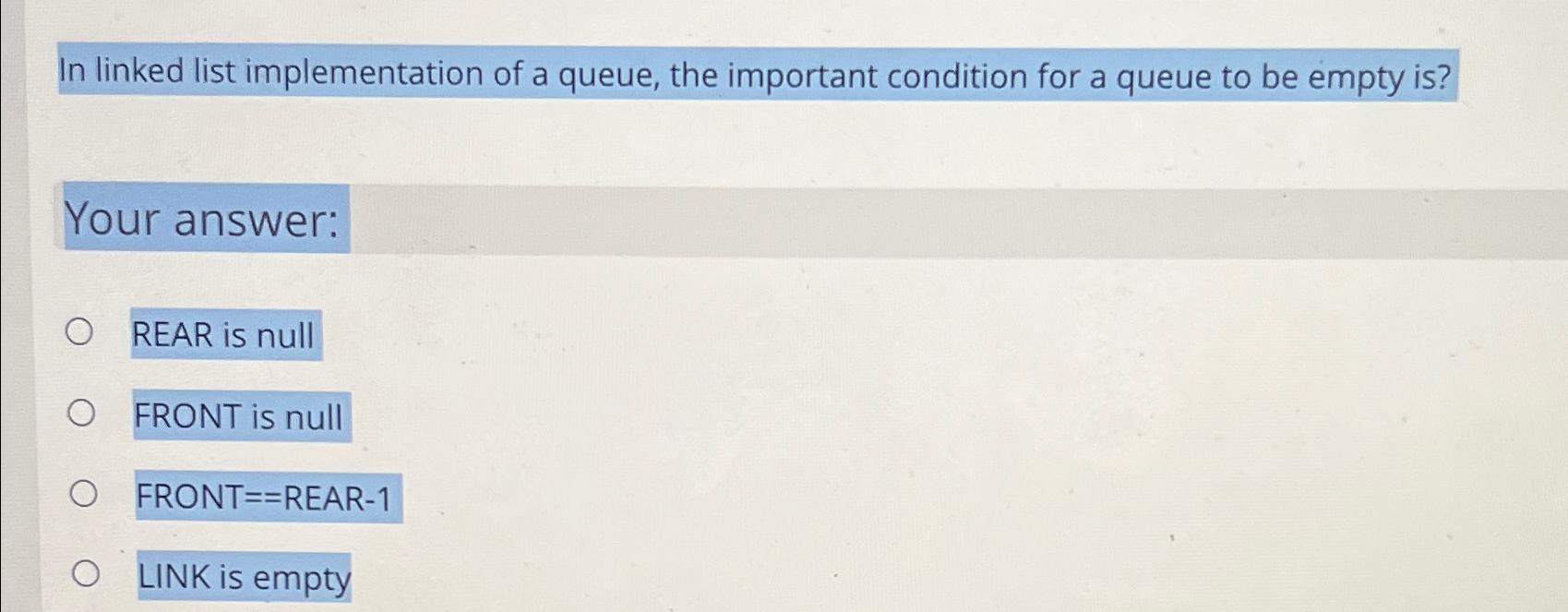 Solved In linked list implementation of a queue, the | Chegg.com