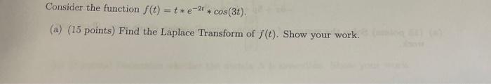 Solved Consider the function f(t)=t∗e−2t∗cos(3t). (a) (15 | Chegg.com