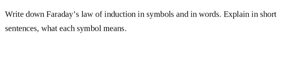 Solved Write down Faraday's law of induction in symbols and | Chegg.com