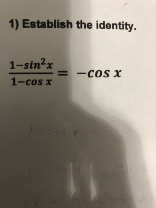Solved 1) Establish the identity. 1-sin2x = -COS X 1-cOS X | Chegg.com