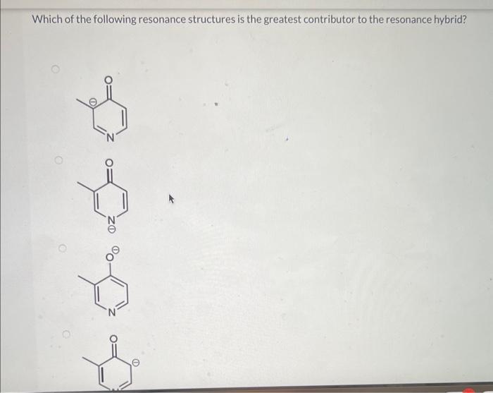 Solved Which of the following resonance structures is the | Chegg.com