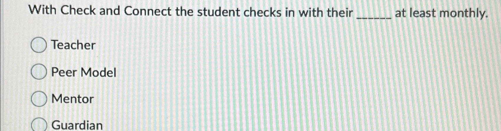 Solved With Check and Connect the student checks in with | Chegg.com
