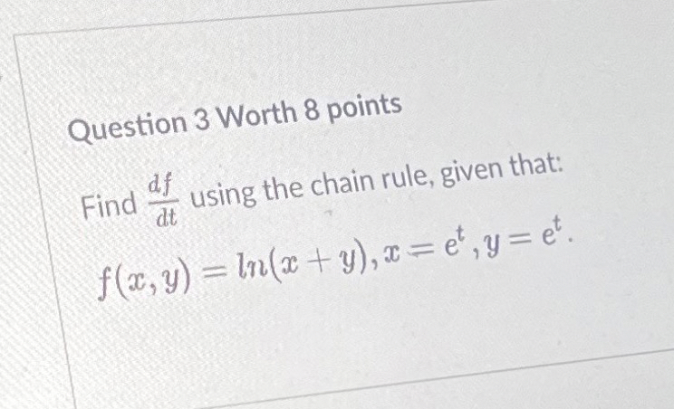 Solved Question 3 ﻿Worth 8 ﻿pointsFind dfdt ﻿using the chain | Chegg.com