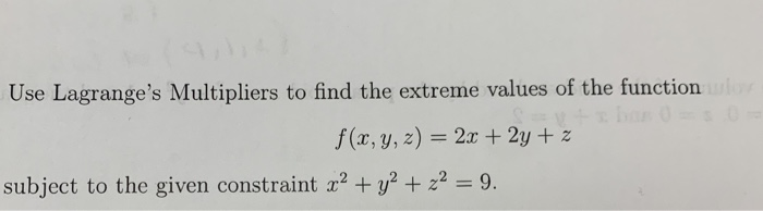 Solved Use Lagrange's Multipliers to find the extreme values | Chegg.com