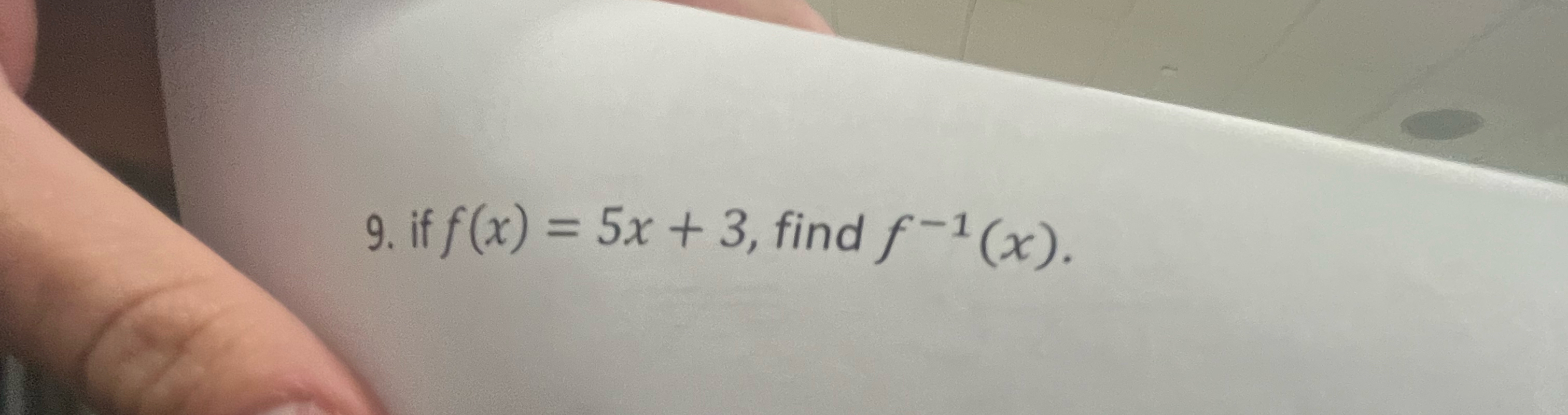 Solved if f(x)=5x+3, ﻿find f-1(x). | Chegg.com
