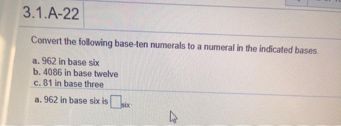 Solved 3.1.A-22 Convert the following base-ten numerals to a | Chegg.com