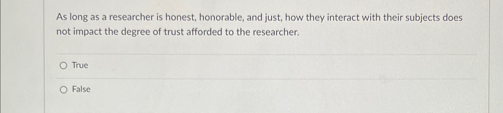 Solved As long as a researcher is honest, honorable, and | Chegg.com