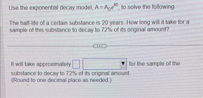 Solved Use the exponential decay model, A=A0eKt, to solve | Chegg.com