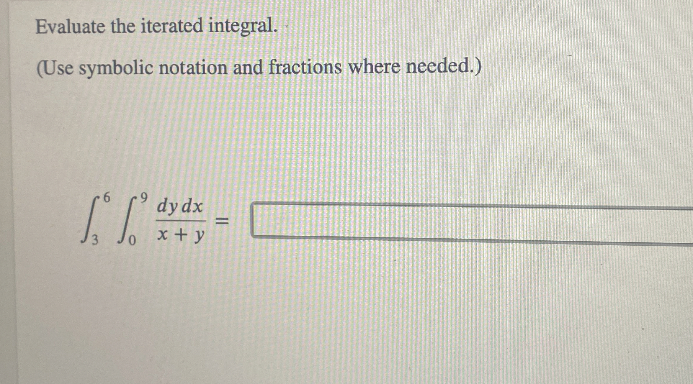 Solved Evaluate the iterated integral.(Use symbolic notation | Chegg.com