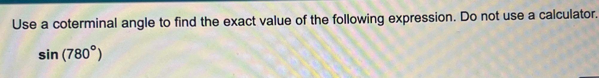 Use a coterminal angle to find the exact value of the | Chegg.com