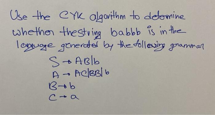 Solved Use The Cyk Algorithm To Determine Whether The String 