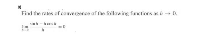 Solved 8) Find the rates of convergence of the following | Chegg.com
