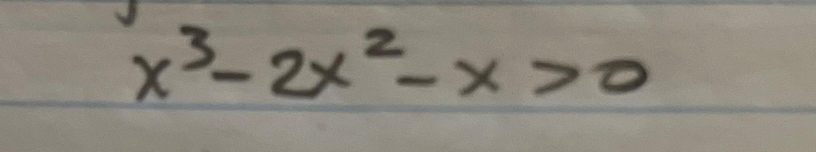 Solved x3-2x2-x>0 | Chegg.com