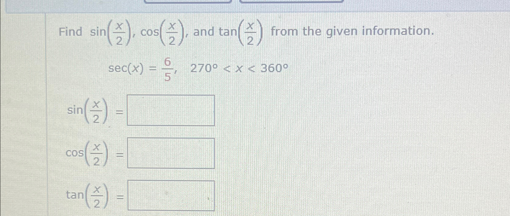 Solved Find sin(x2),cos(x2), ﻿and tan(x2) ﻿from the given | Chegg.com