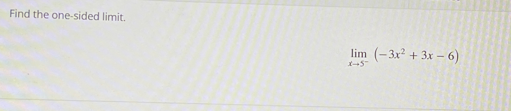 Solved Find The One Sided Limit Limx→5 3x2 3x 6
