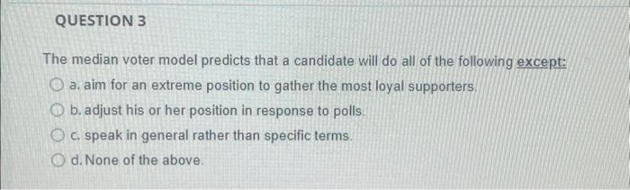 Solved The median voter model predicts that a candidate will | Chegg.com